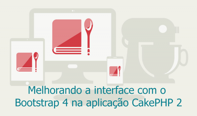 Melhorando A Interface Com O Bootstrap 4 Na Aplicação Cakephp 2